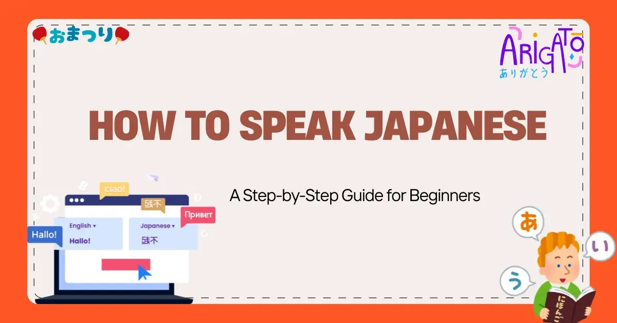 How to Speak Japanese: A Step-by-Step Guide for Beginners