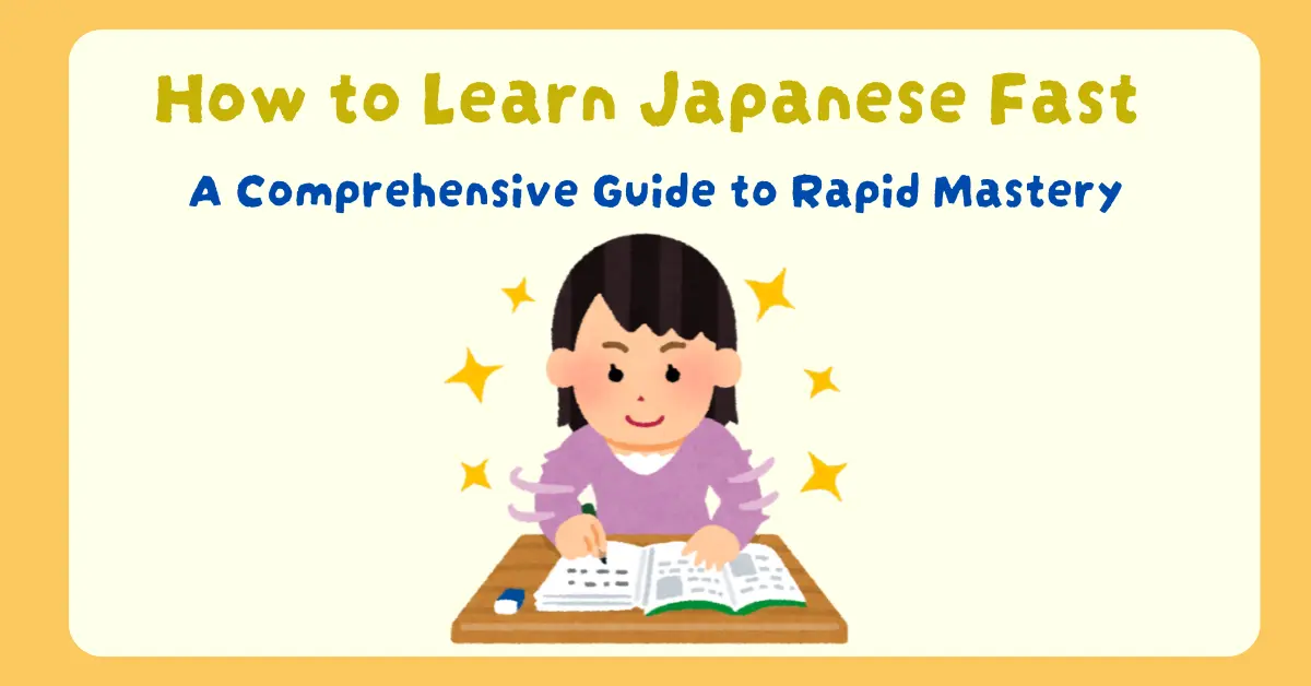 How to learn Japanese fast: A comprehensive guide