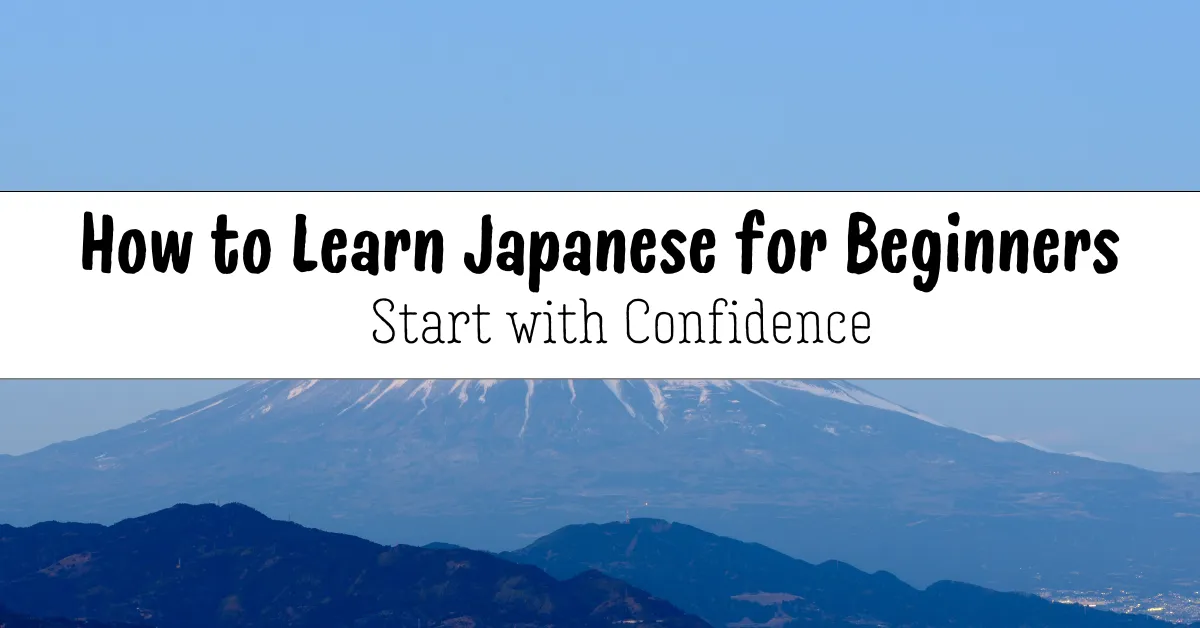 How to Learn Japanese for Beginners: Step-by-Step Guide