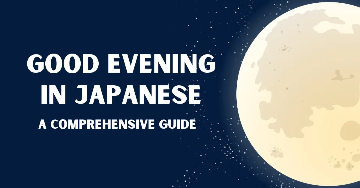 Good Evening in Japanese: A Comprehensive Guide